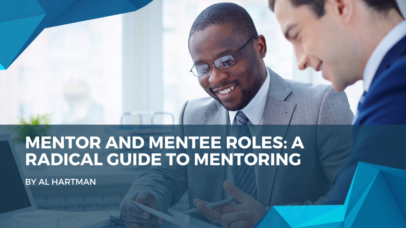Mentor and Mentee Roles: A Radical Guide to Mentoring
